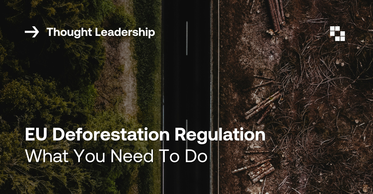 EU Deforestation Regulation: How To Get Ready Today - Exiger